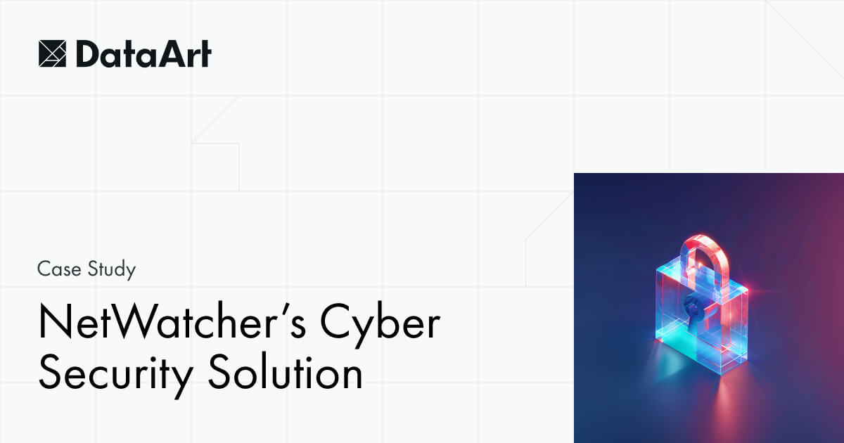 DataArt Case Study: NetWatcher’s Cyber Security Solution