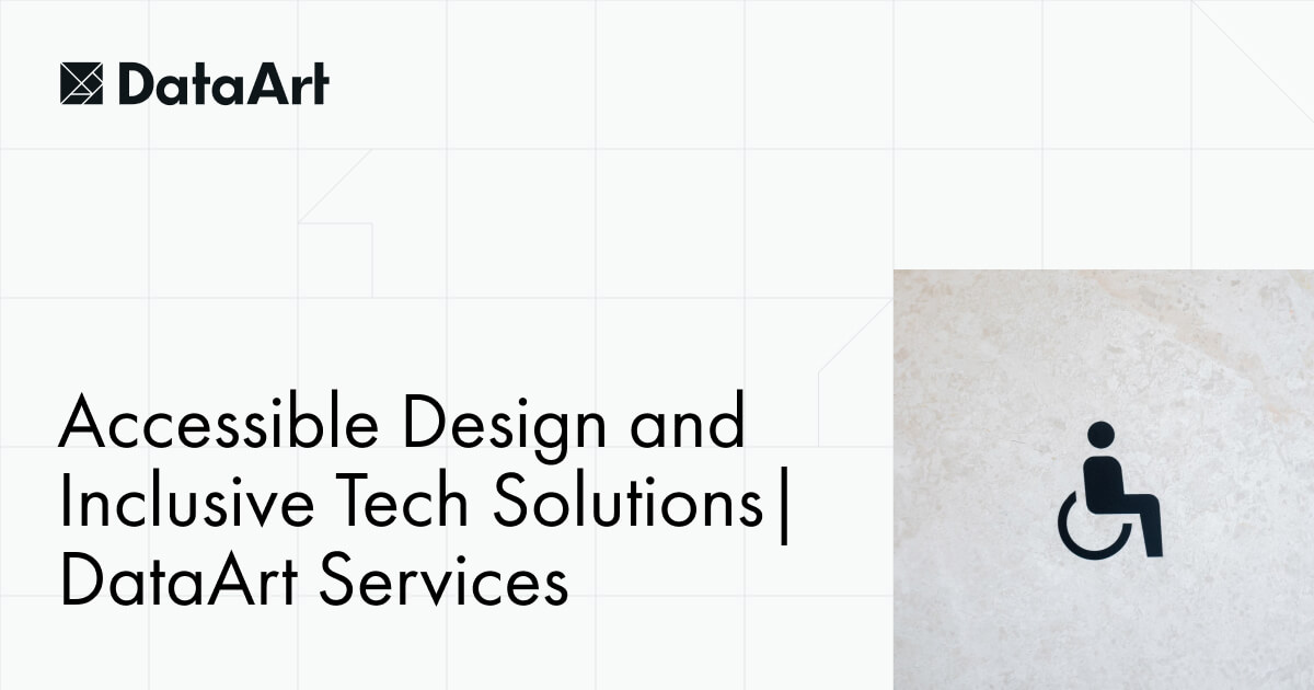Accessible Design and Inclusive Tech Solutions| DataArt Services