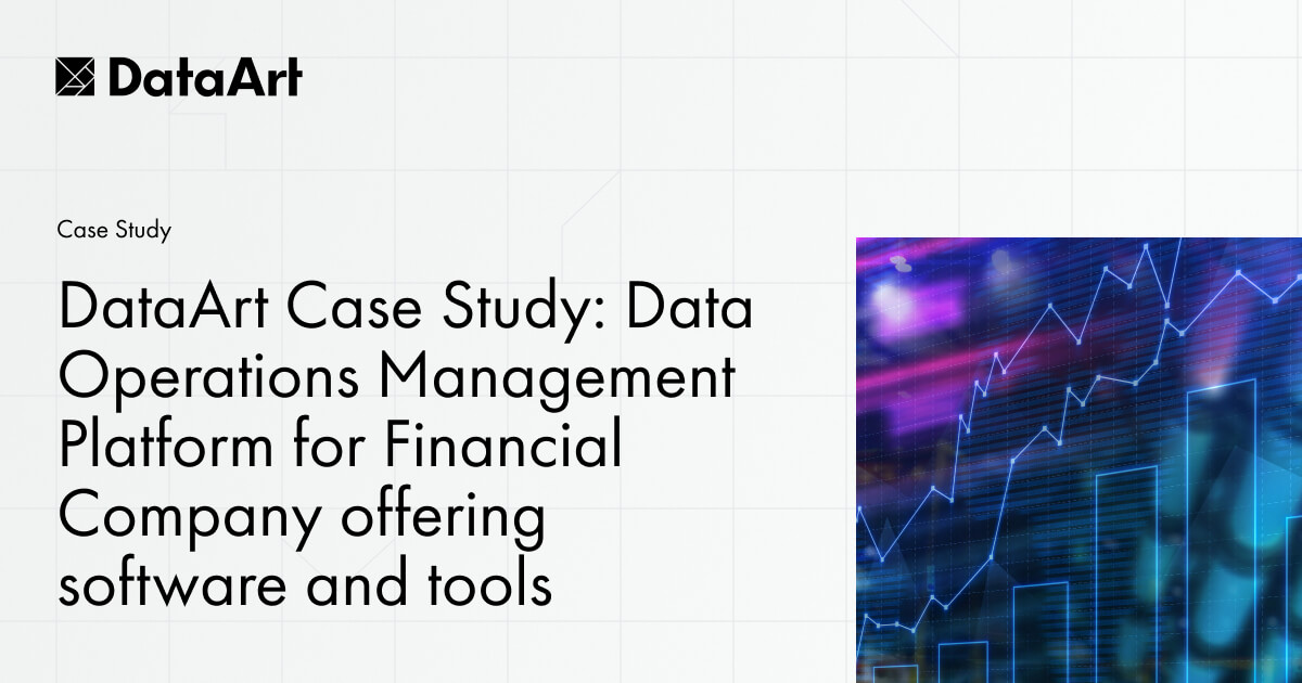 DataArt Case Study: Data Operations Management Platform for Financial Company offering software ...