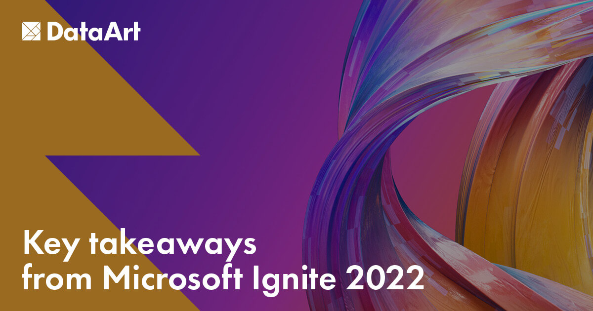 Key takeaways from Microsoft Ignite 2022 | DataArt