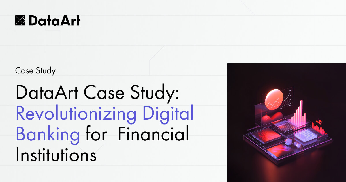 DataArt Case Study: Revolutionizing Digital Banking for Financial Institutions