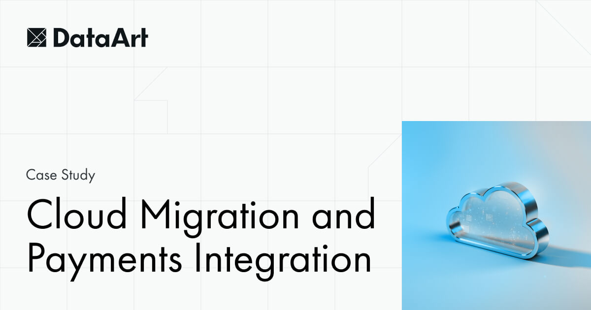 DataArt Case Study: Cloud Migration and Payments Integration