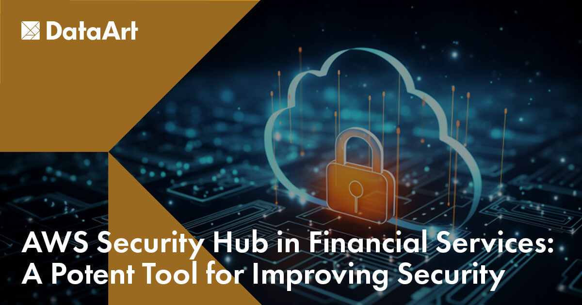 Elevating Financial Services Security with AWS Security Hub: Enhancing InfoSec and Safeguarding ...