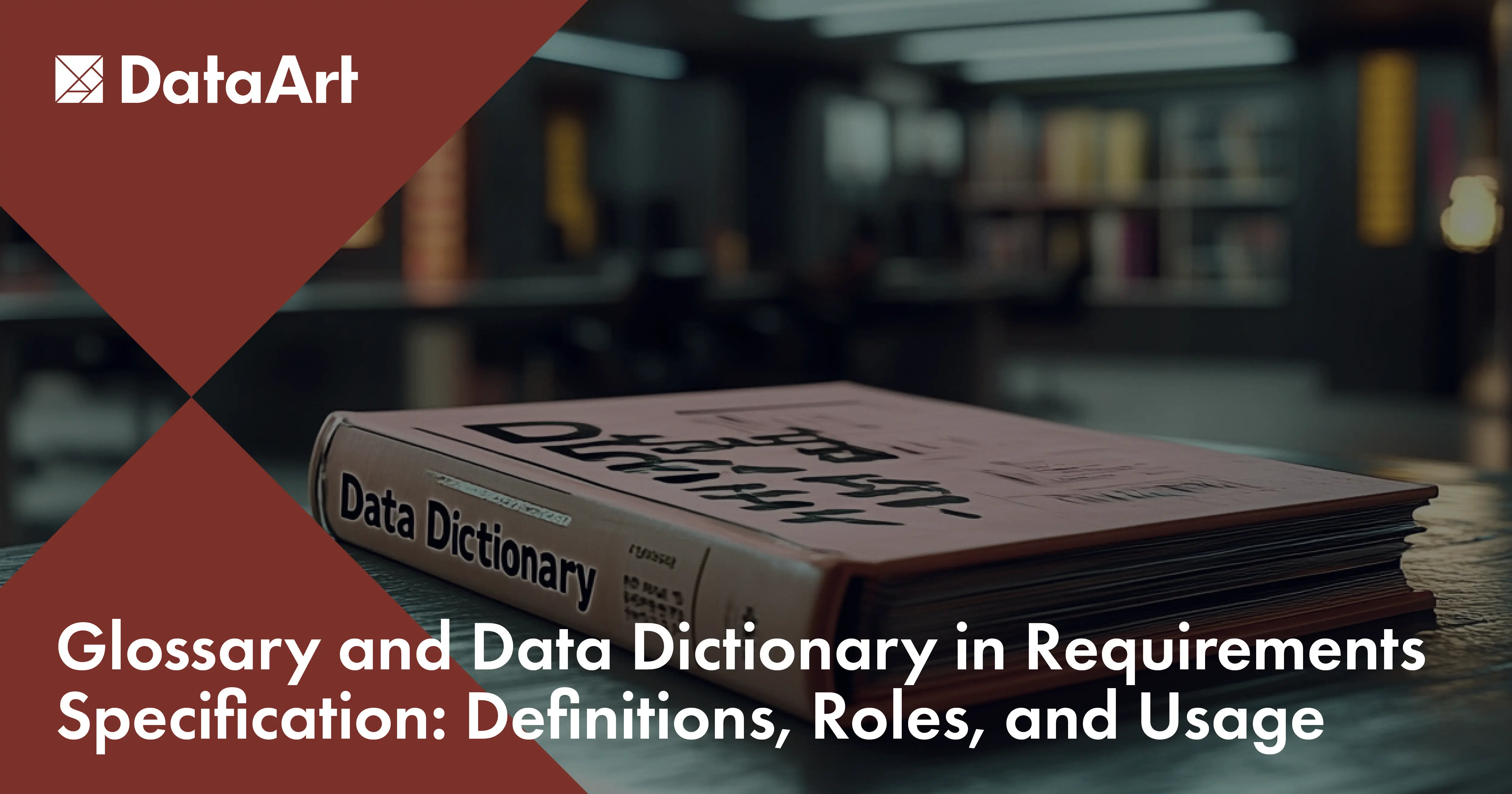 Glossary and Data Dictionary in Requirements Specification: Definitions, Roles, and Usage