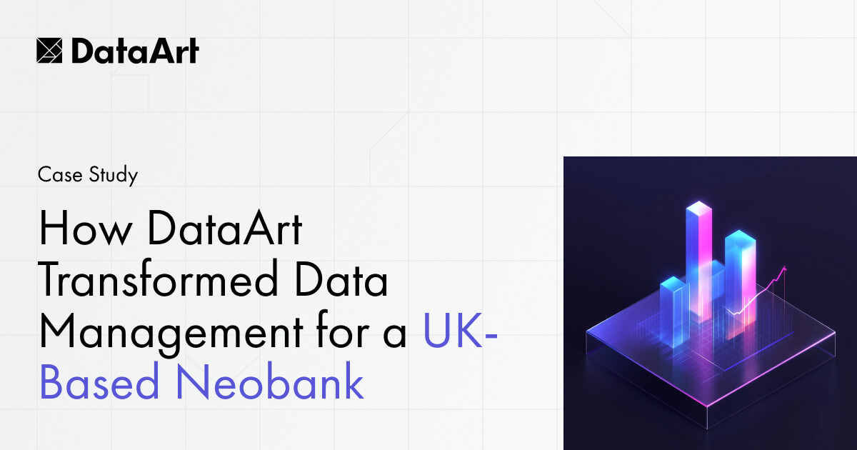 How DataArt Transformed Data Management for a UK-Based Neobank
