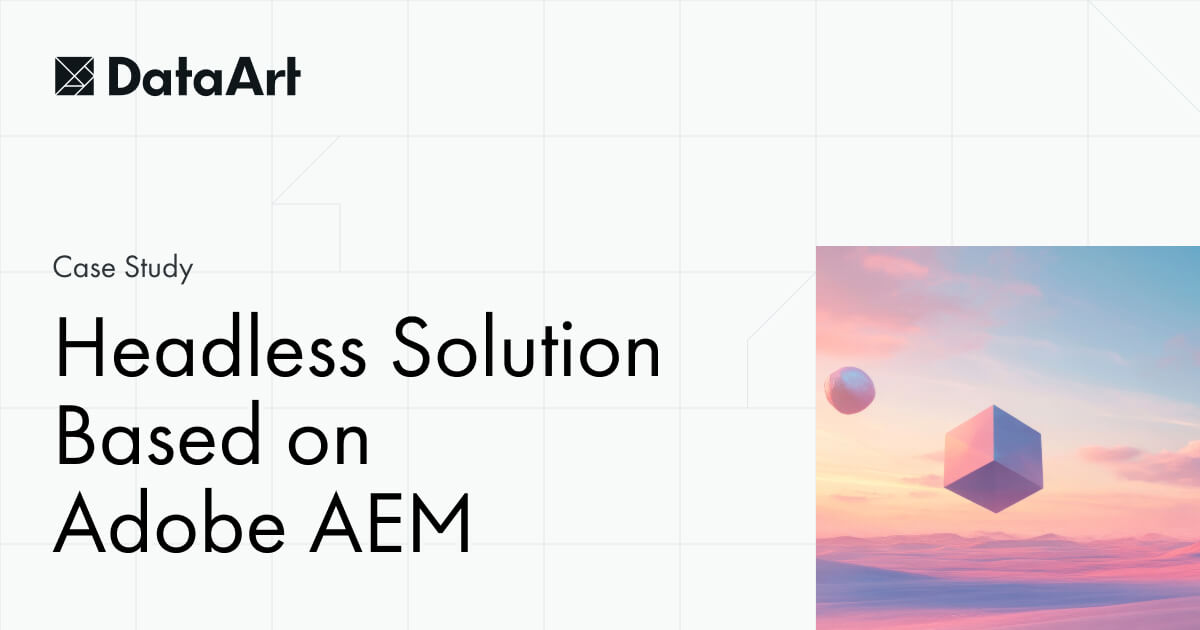 Case Study: Headless Solution Based on Adobe AEM