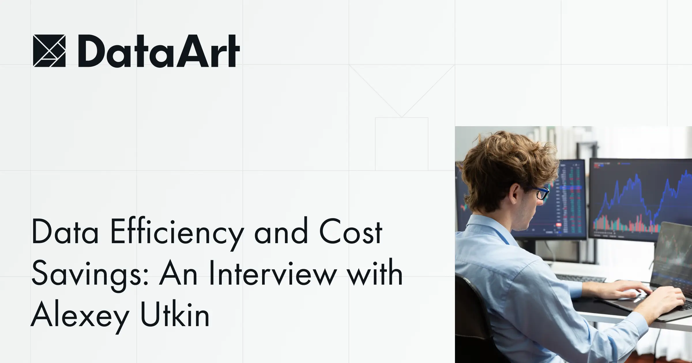 Data Efficiency and Cost Savings: An Interview with Alexey Utkin