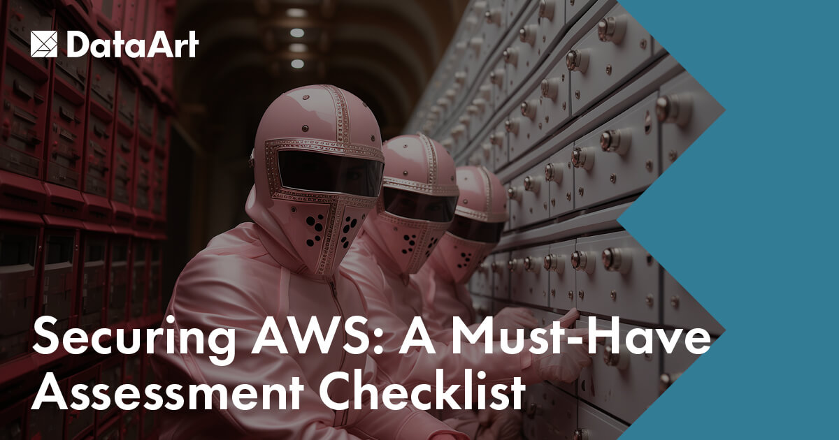 Securing AWS: A Must-Have Assessment Checklist Securing AWS: A Must-Have Assessment Checklist